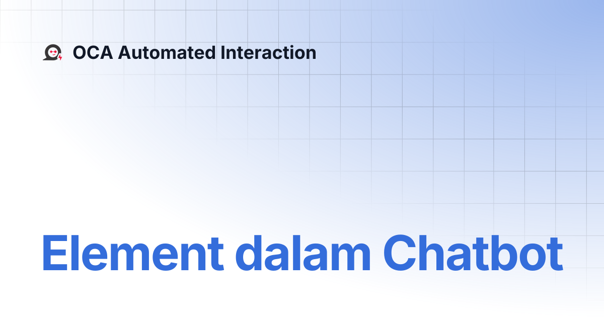 Element dalam Chatbot | OCA Automated Interaction