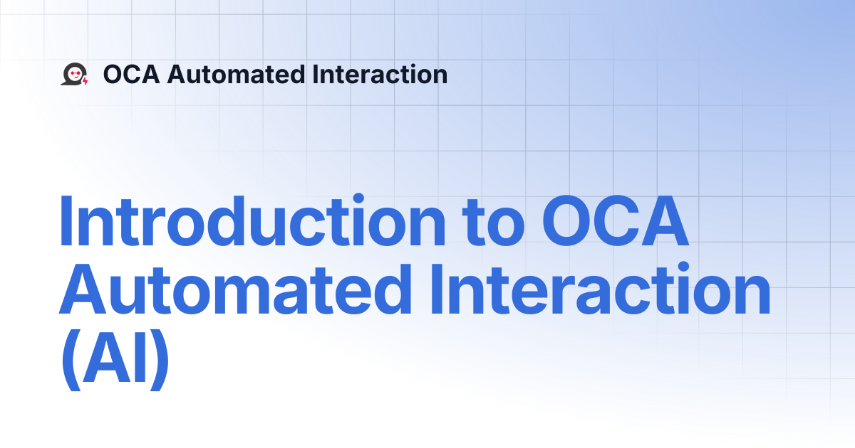 Introduction to OCA Automated Interaction (AI) | OCA Automated Interaction