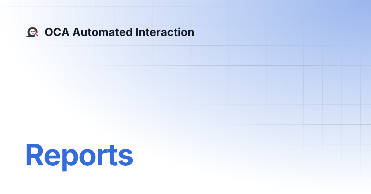 Reports | OCA Automated Interaction