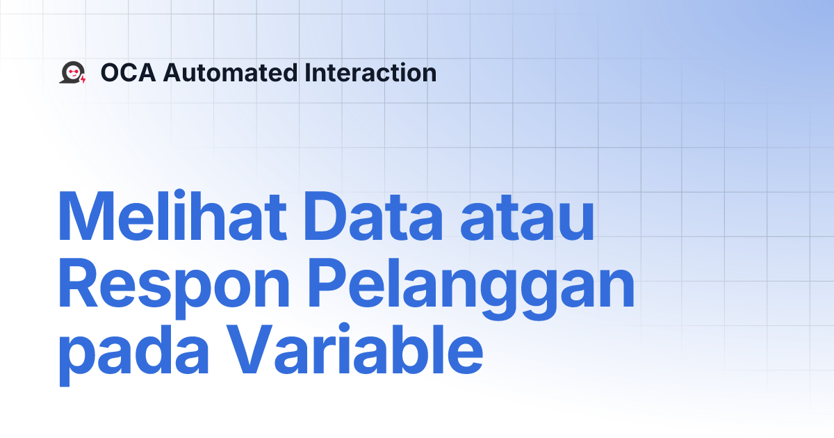 Melihat Data atau Respon Pelanggan pada Variable | OCA Automated Interaction