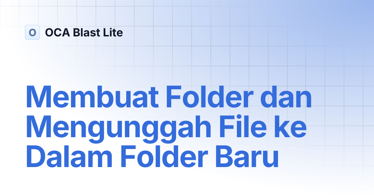 Membuat Folder dan Mengunggah File ke Dalam Folder Baru | OCA Blast Lite