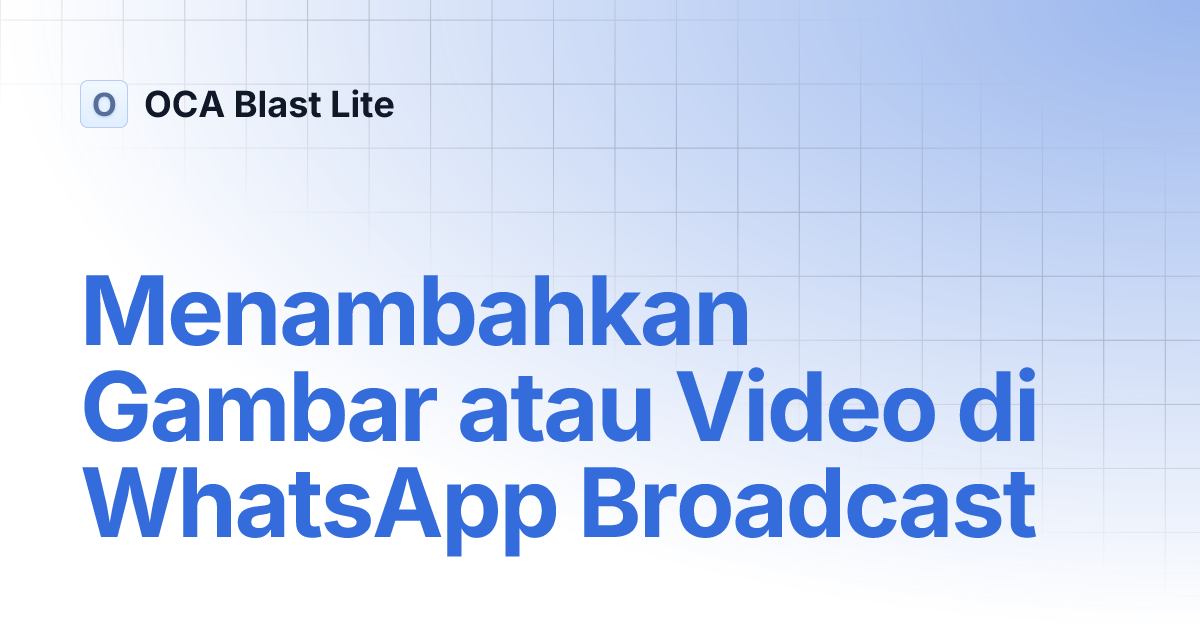 Menambahkan Gambar atau Video di WhatsApp Broadcast | OCA Blast Lite