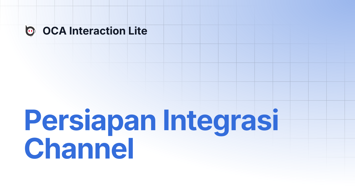 Persiapan Integrasi Channel | OCA Interaction Lite