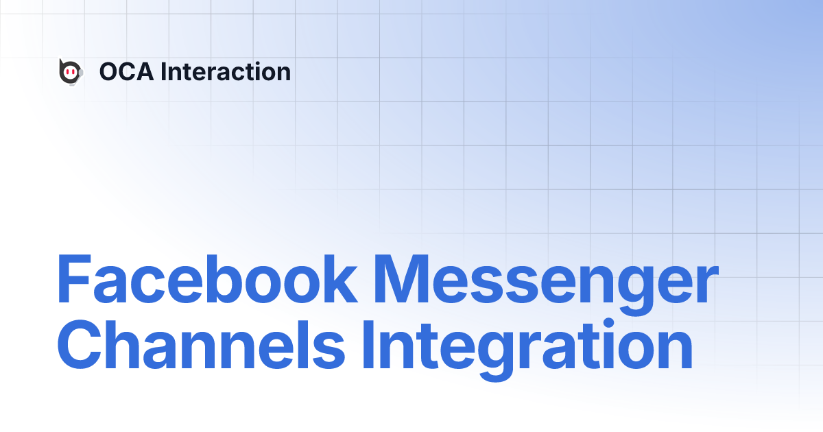 Facebook Messenger Channels Integration | OCA Interaction