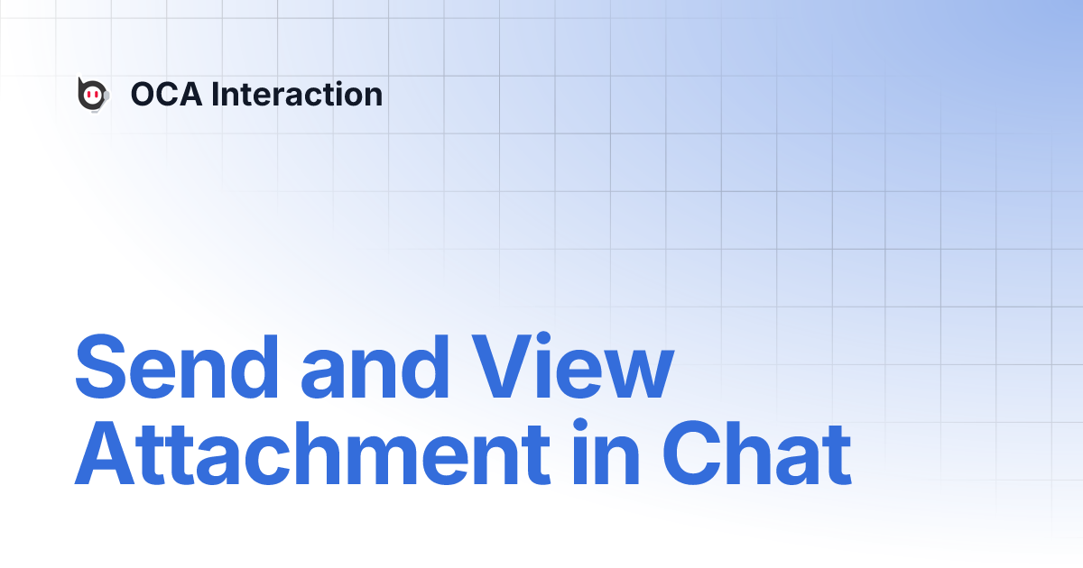 Send and View Attachment in Chat | OCA Interaction