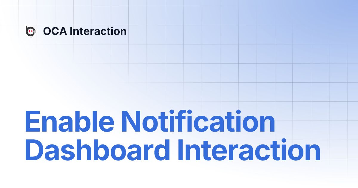 Enable Notification Dashboard Interaction | OCA Interaction