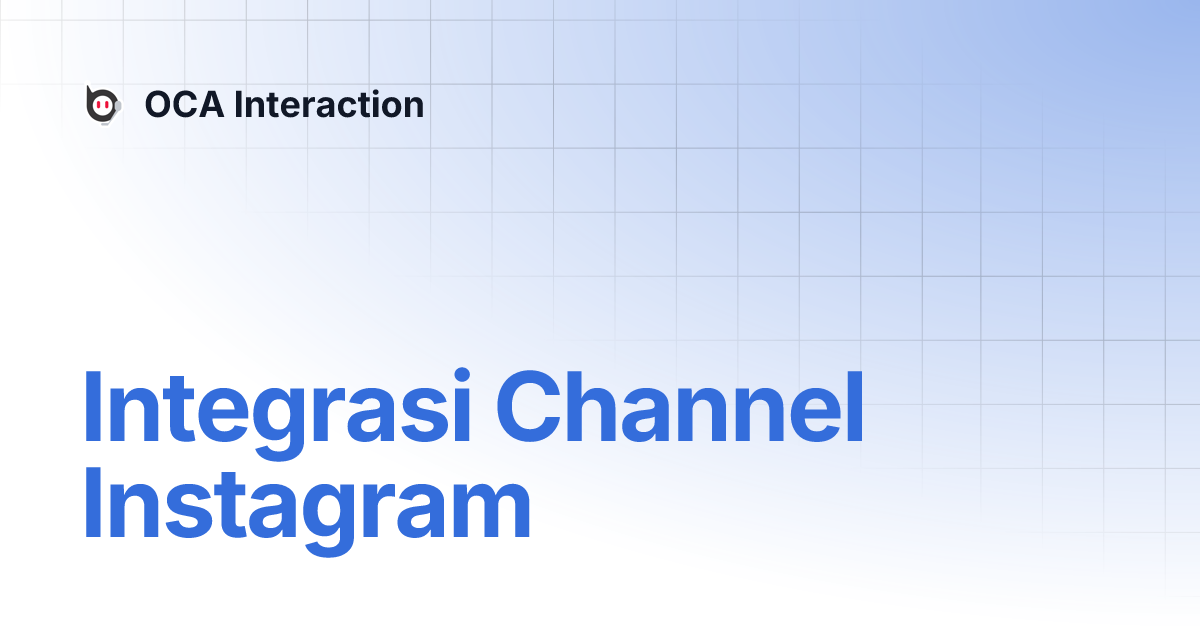 Integrasi Channel Instagram | OCA Interaction