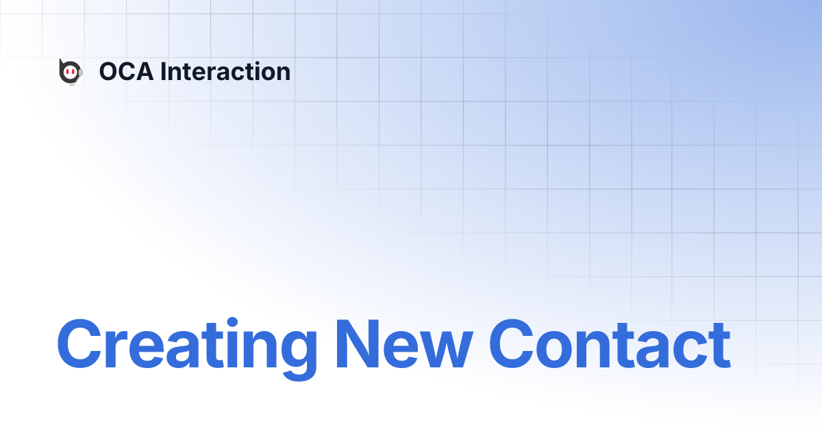 Creating New Contact | OCA Interaction