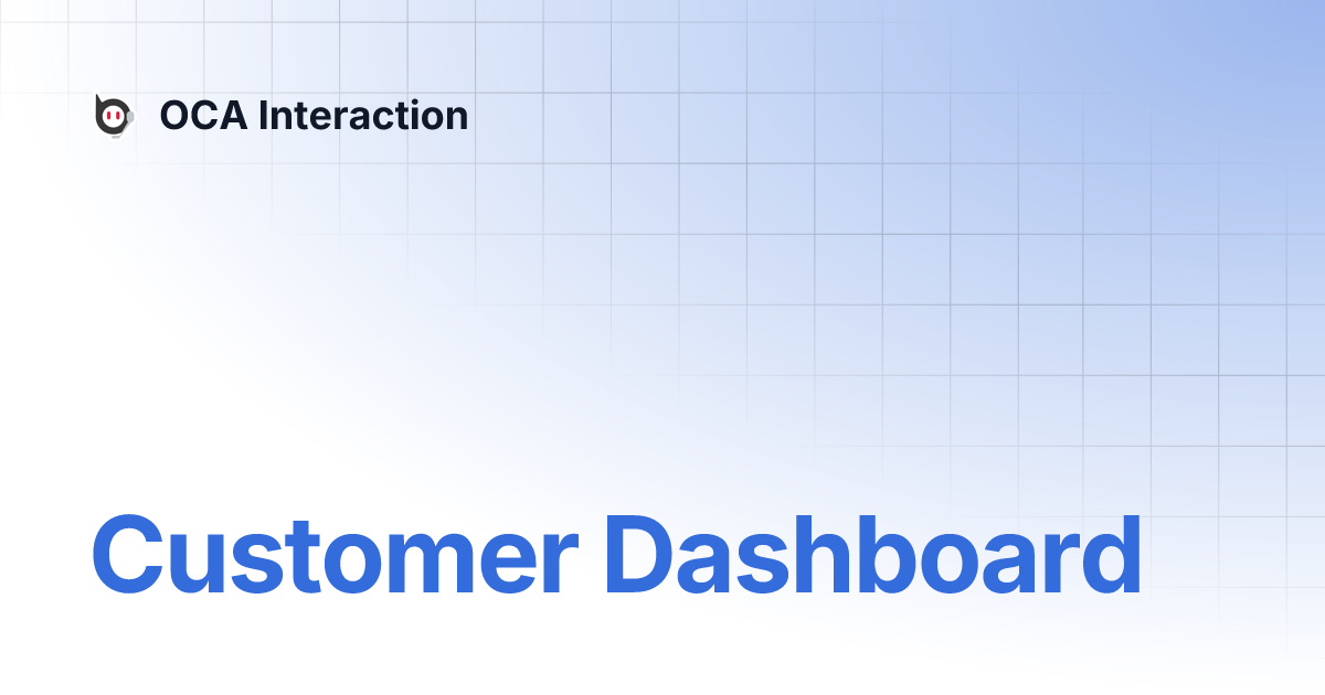 Customer Dashboard | OCA Interaction Customer Dashboard | OCA Interaction