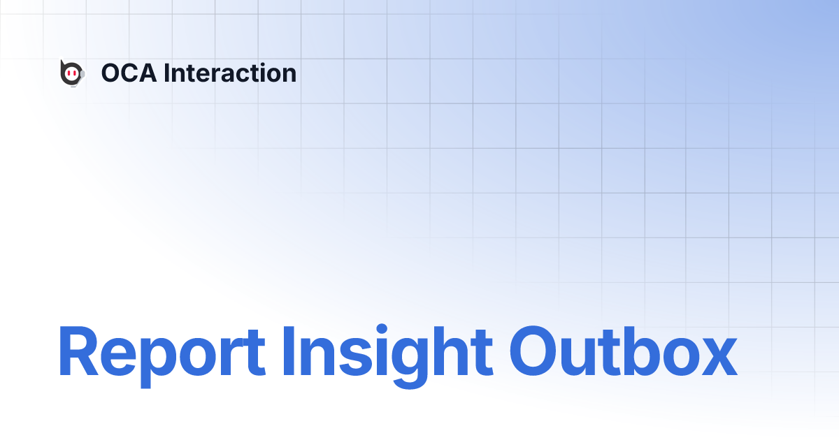 Report Insight Outbox | OCA Interaction